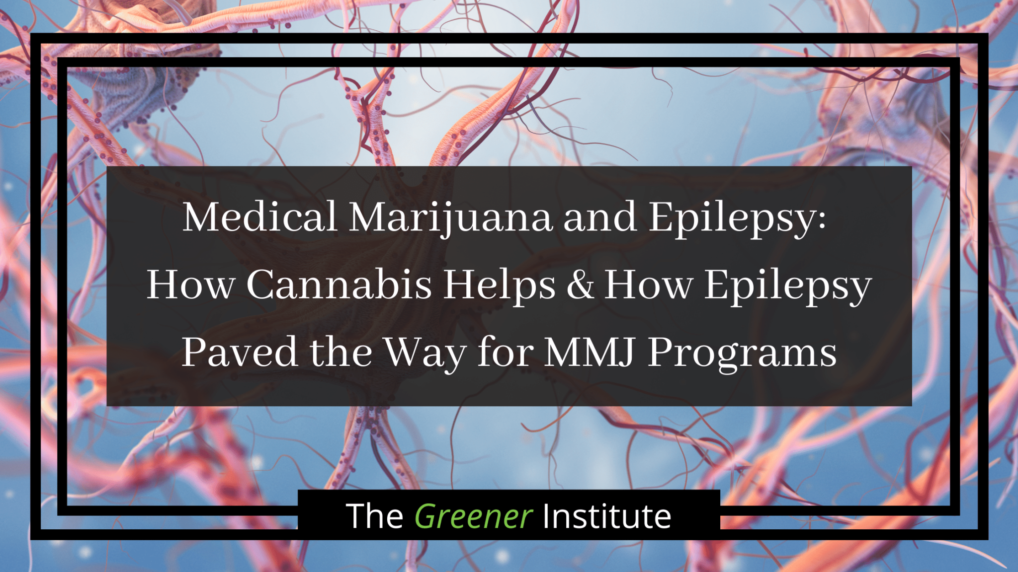 Medical Marijuana and Epilepsy: How the Condition Paved the Way for ...
